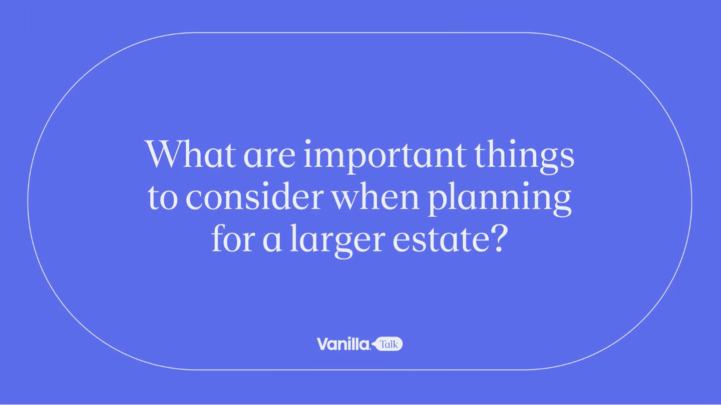 What are important things to consider when planning for a larger estate ...